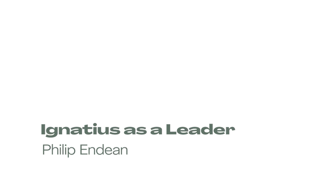 Ignatius as a Leader - Jesuit Formation